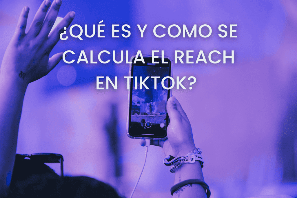 ¿Qué es y como se calcula el reach en tik Tok?